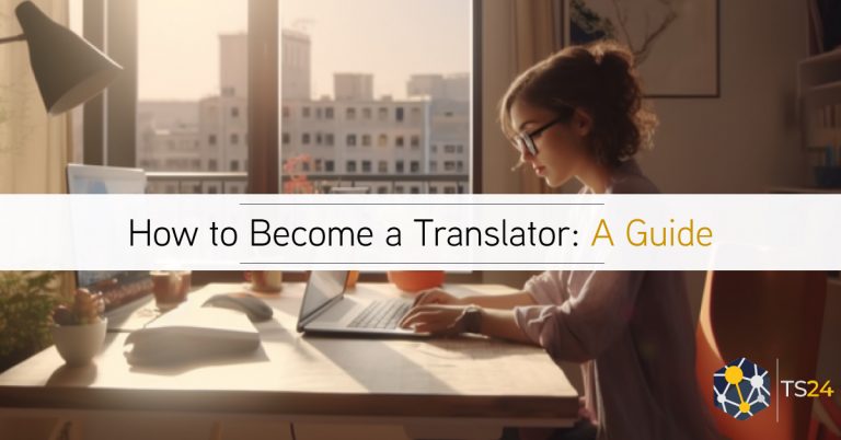 Guide: How to Become a Professional Certified Translator? | TS24