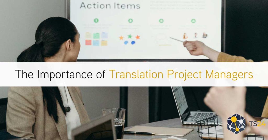 The Importance of Project Managers in Translation Process | TS24